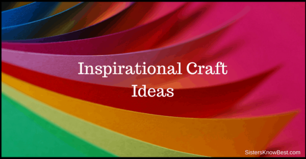 Easy DIY Inspirational Craft Ideas for Anytime of Year
